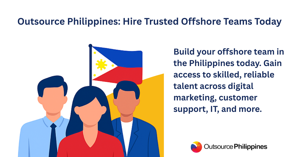 Outsource Philippines: Hire Trusted Offshore Teams Today